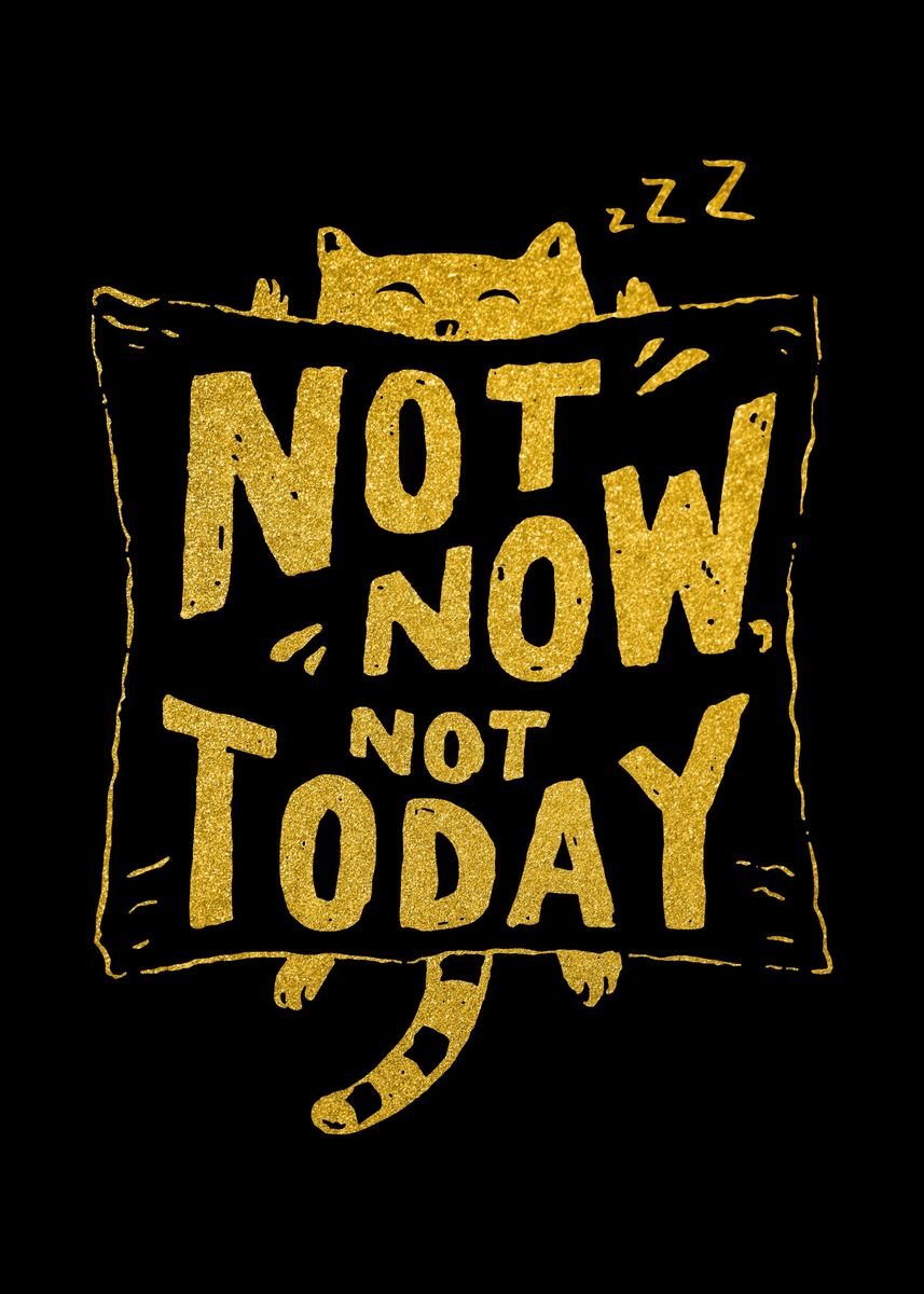 'Not Now Not Today' Poster, picture, metal print, paint by Ammar Zain ...