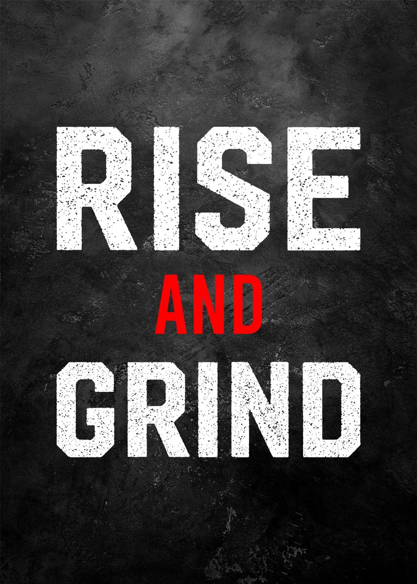 'rise and grind' Poster, picture, metal print, paint by Bestselling ...