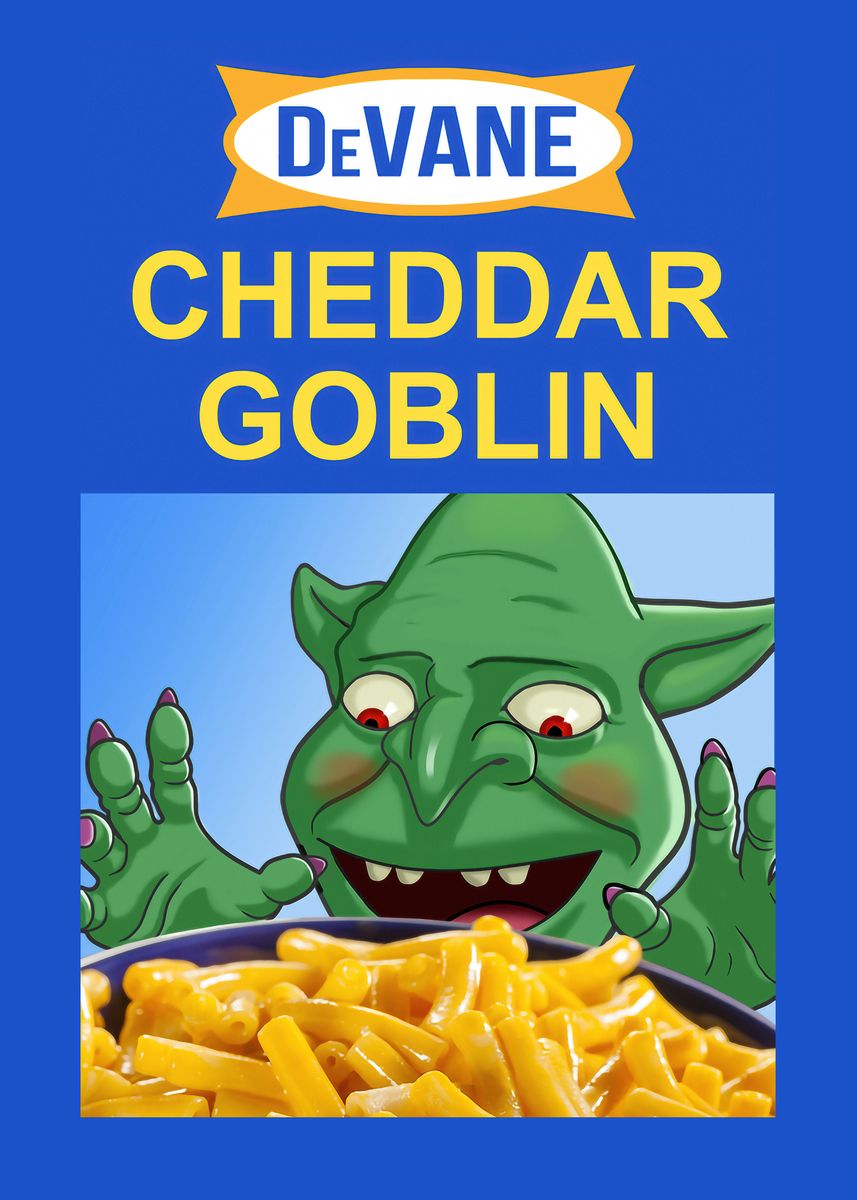 'DeVANE Cheddar Goblin' Poster, picture, metal print, paint by Mandy ...