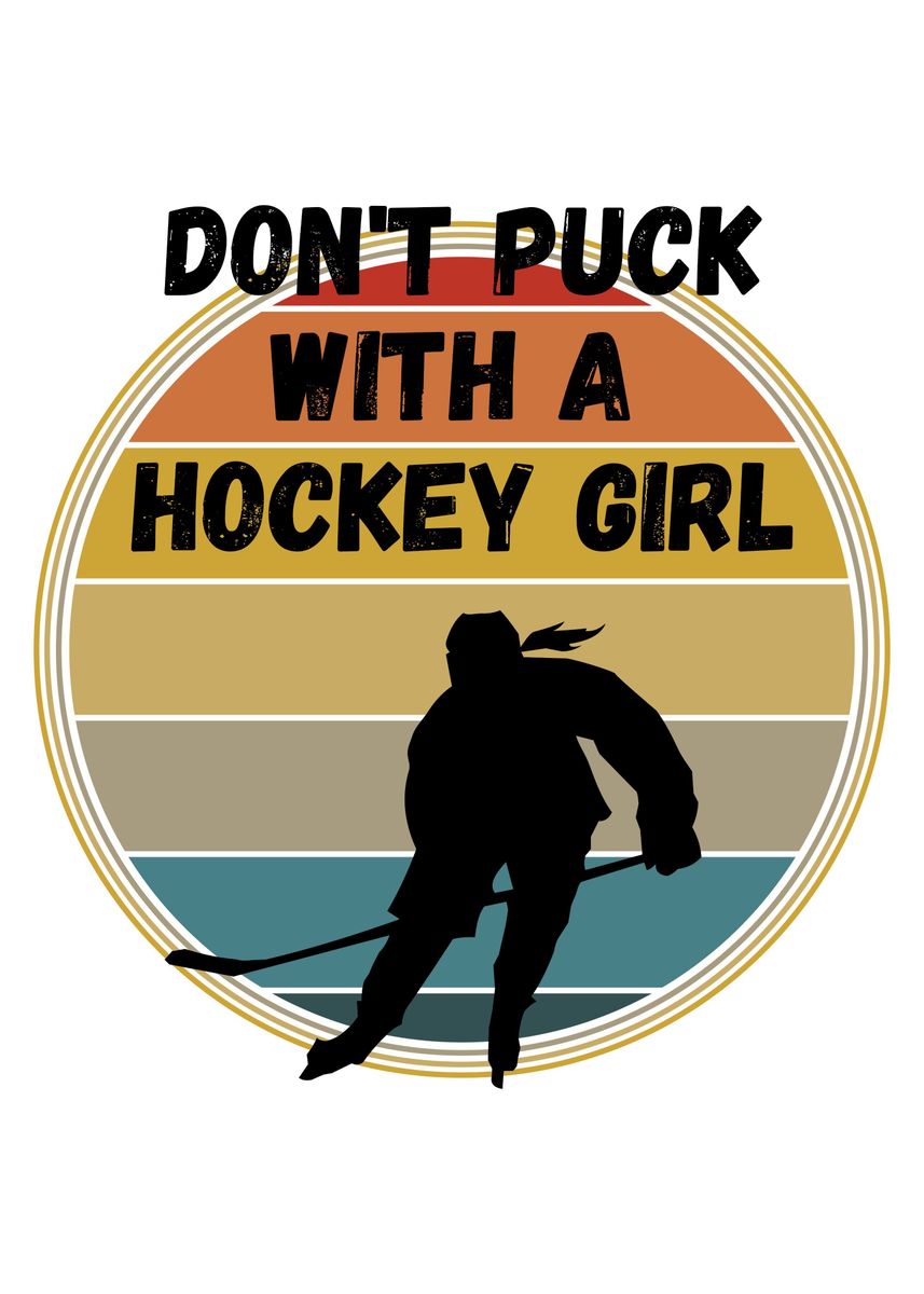 'Dont Puck with Hockey Girl' Poster, picture, metal print, paint by ...