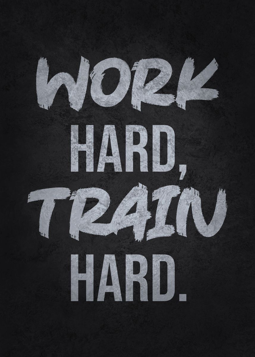 'Work Hard Train Hard' Poster, picture, metal print, paint by GOHAN ...