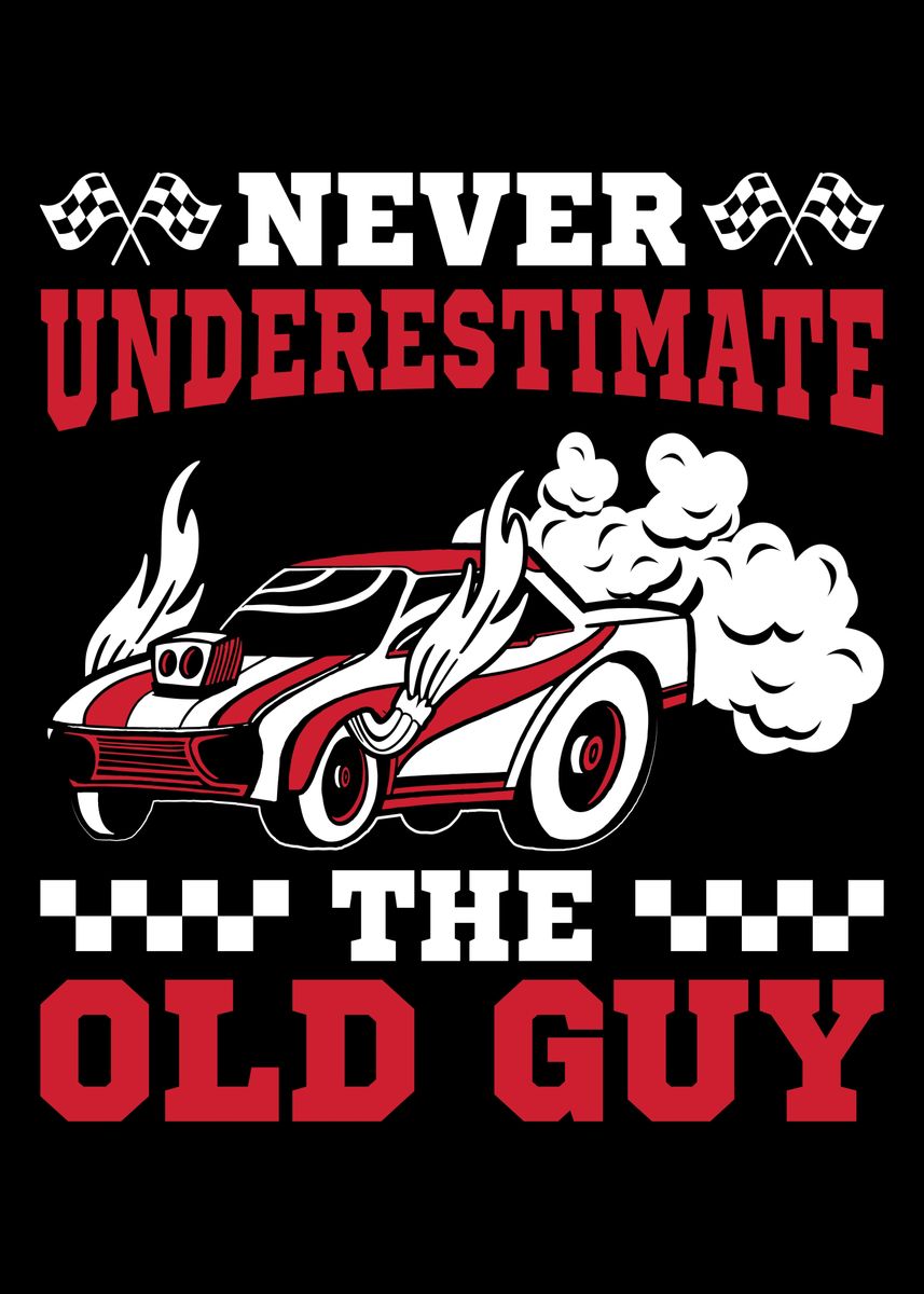 'Old Guy Funny Drag Racing' Poster, picture, metal print, paint by ...
