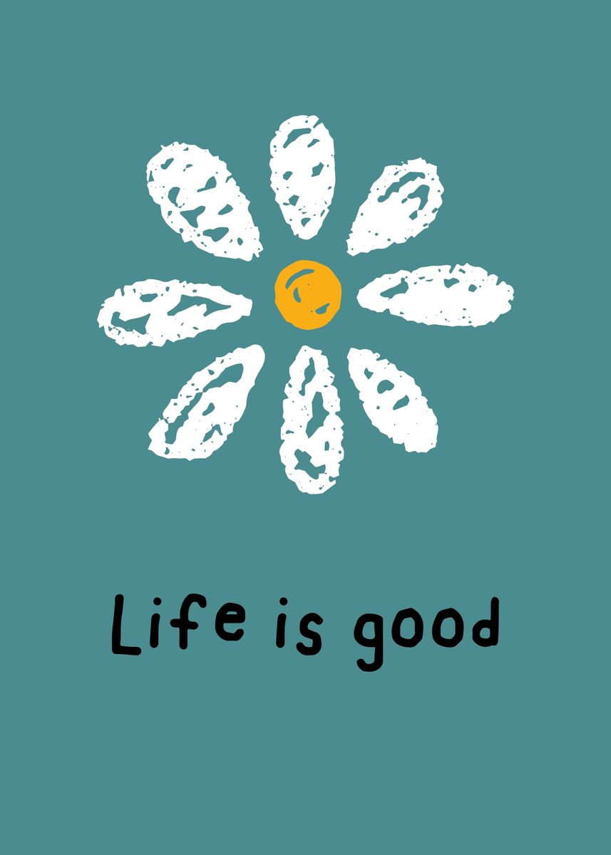 'life is good' Poster, picture, metal print, paint by EDSON RAMOS ...