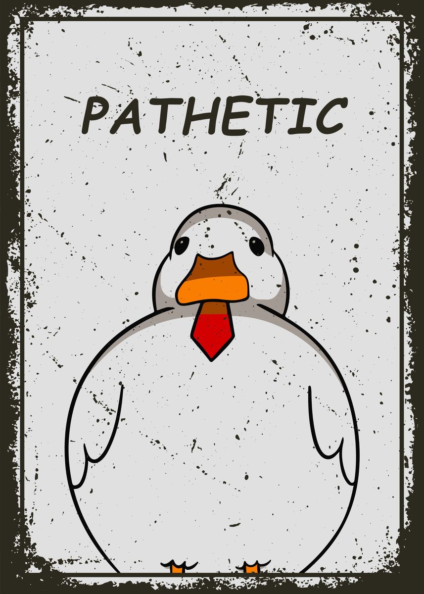 'Meme Duck Pathetic' Poster, picture, metal print, paint by Golden ...