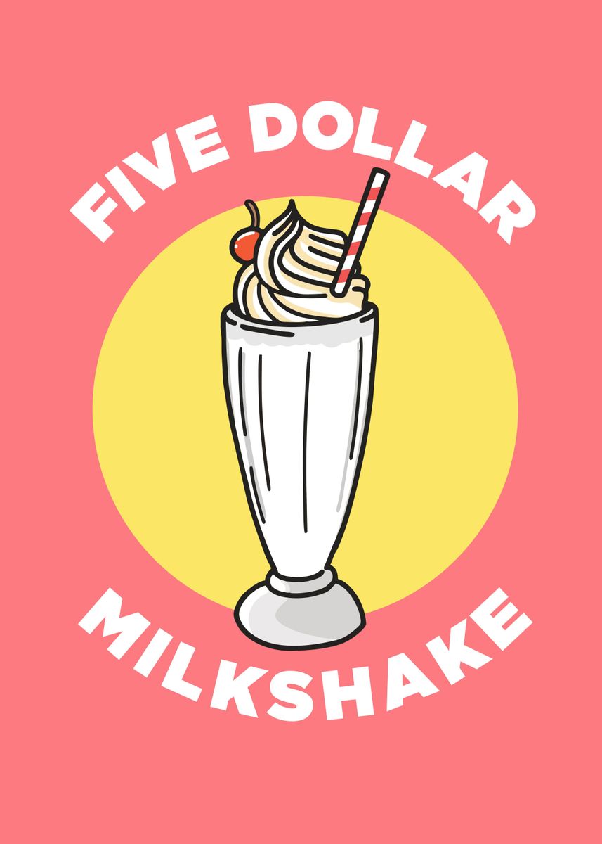 'Five Dollar Milkshake' Poster, picture, metal print, paint by funk ...