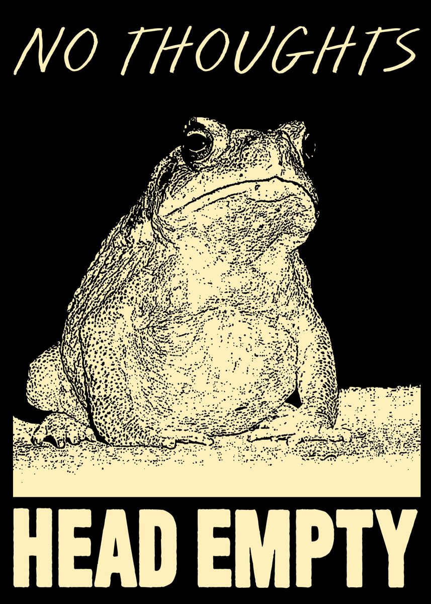 'NO THOUGHTS FROG' Poster, picture, metal print, paint by John Kenneth Cunanan | Displate
