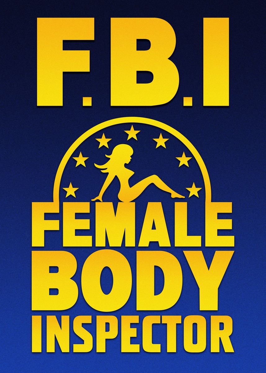 'FBI Female Body Inspector' Poster, picture, metal print, paint by Rhinto Pow | Displate