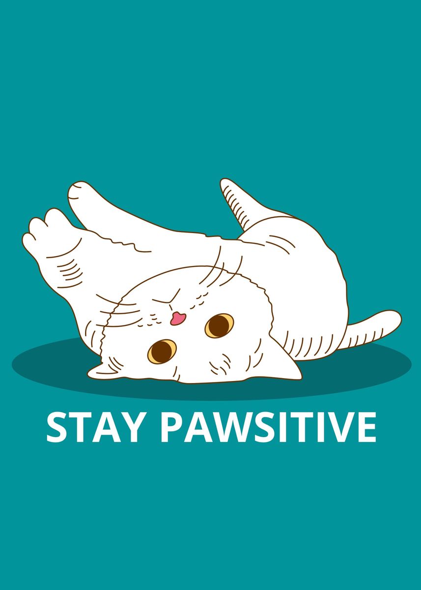 'stay pawsitive' Poster, picture, metal print, paint by EDSON RAMOS ...