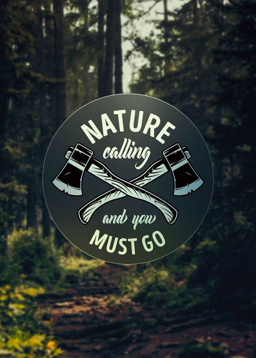 'Nature Calling You Must Go' Poster, picture, metal print, paint by ...