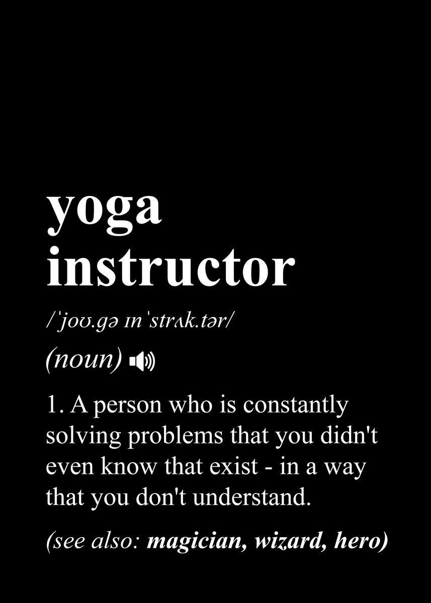 'Yoga Instructor Definition' Poster, picture, metal print, paint by ...