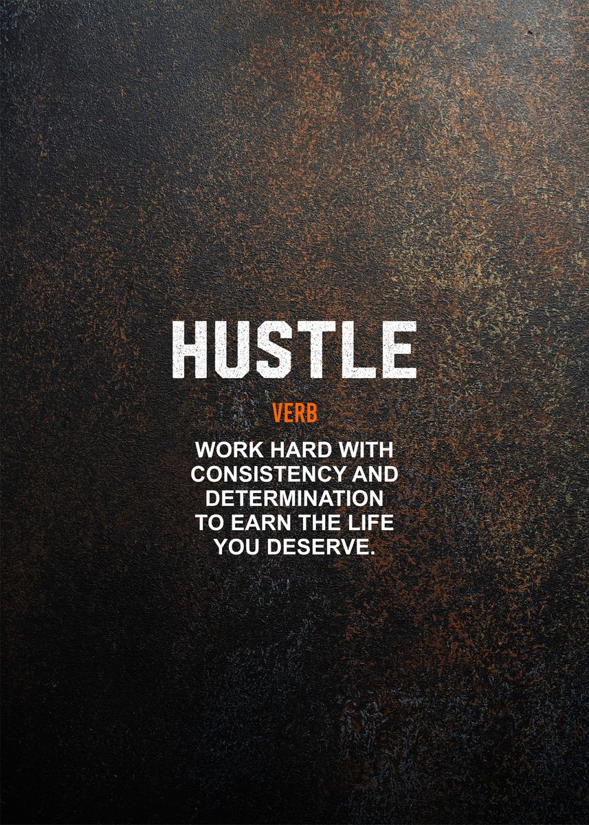 'hustle definition' Poster, picture, metal print, paint by Greatest of ...