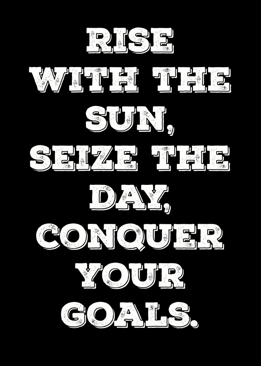 'Rise with the sun seize ' Poster, picture, metal print, paint by ...