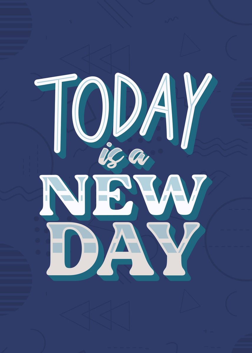 'Today is new day' Poster, picture, metal print, paint by Creativedia ...