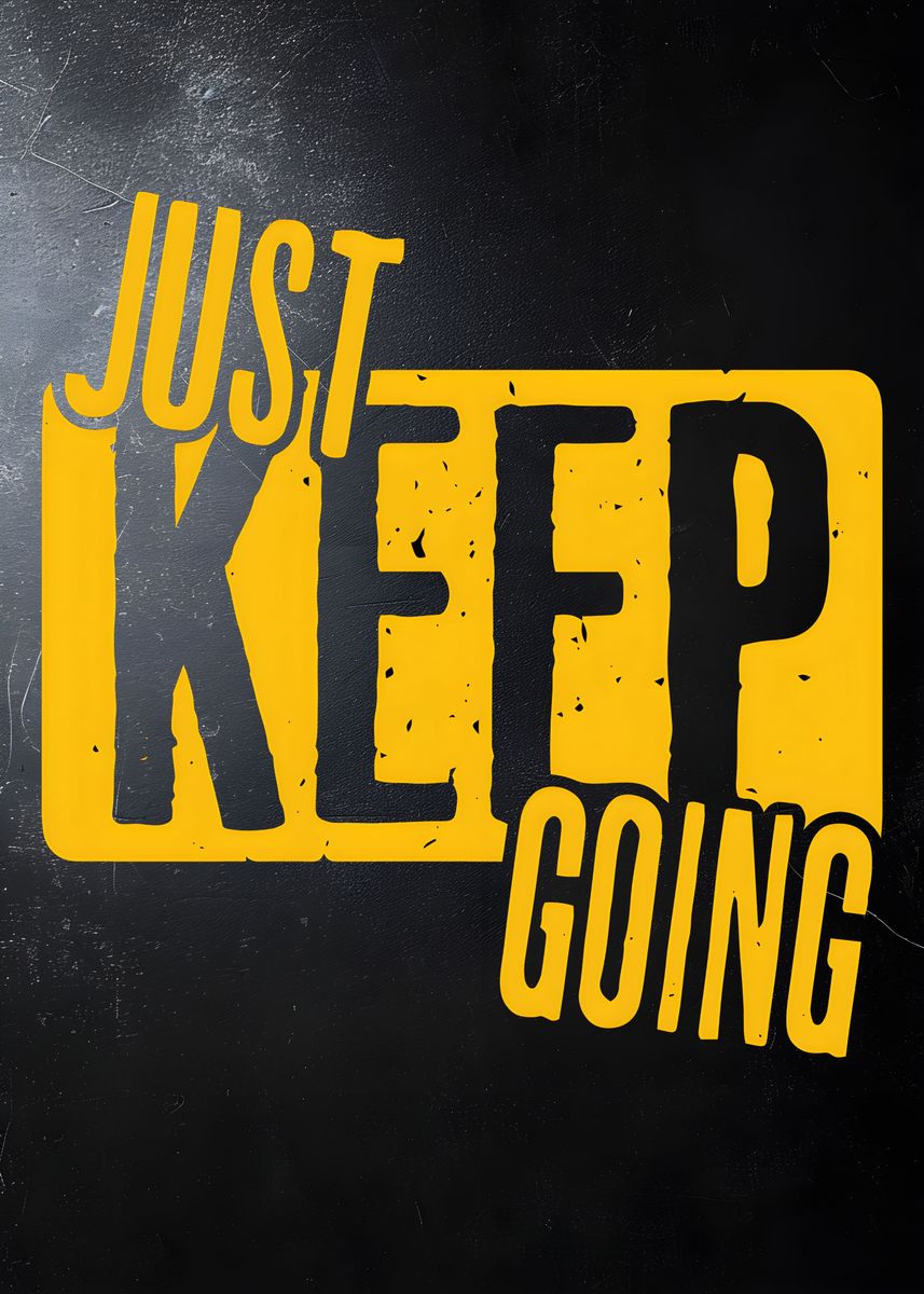 'just keep going ' Poster, picture, metal print, paint by Top new One ...