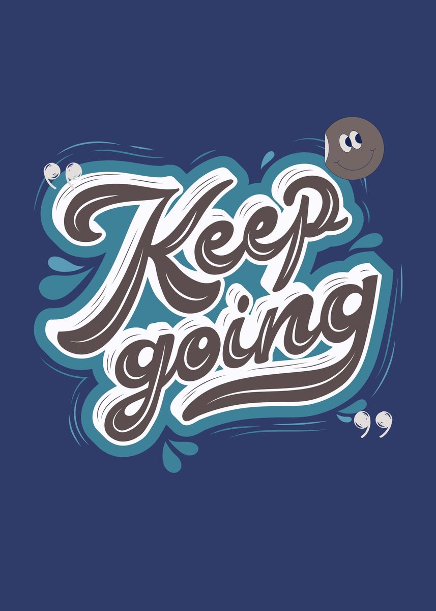 'Keep Going' Poster, picture, metal print, paint by Creativedia Studio ...
