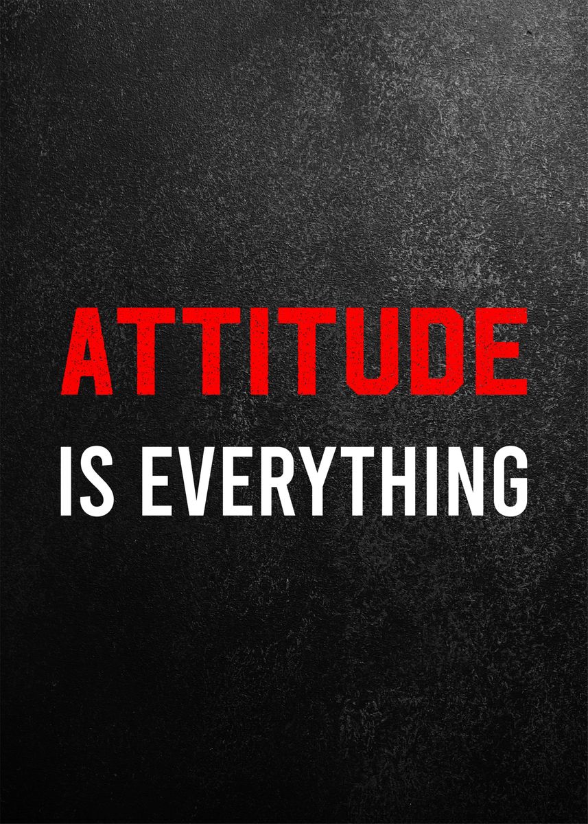 'attitude is everything' Poster, picture, metal print, paint by ...