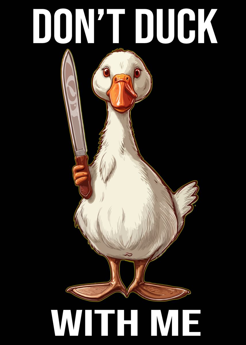 'funny dont duck with me' Poster, picture, metal print, paint by Zeeshan Ali | Displate