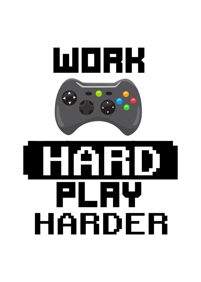 'Work hard play harder' Poster, picture, metal print, paint by Juliana ...