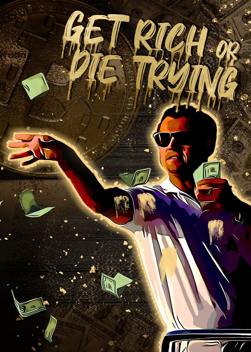 'Get Rich or Die Trying' Poster, picture, metal print, paint by Conceptual Photography | Displate
