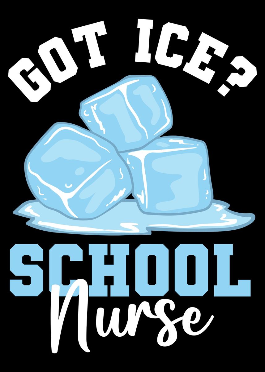 'Got Ice School Nurse' Poster, picture, metal print, paint by maxdesign ...