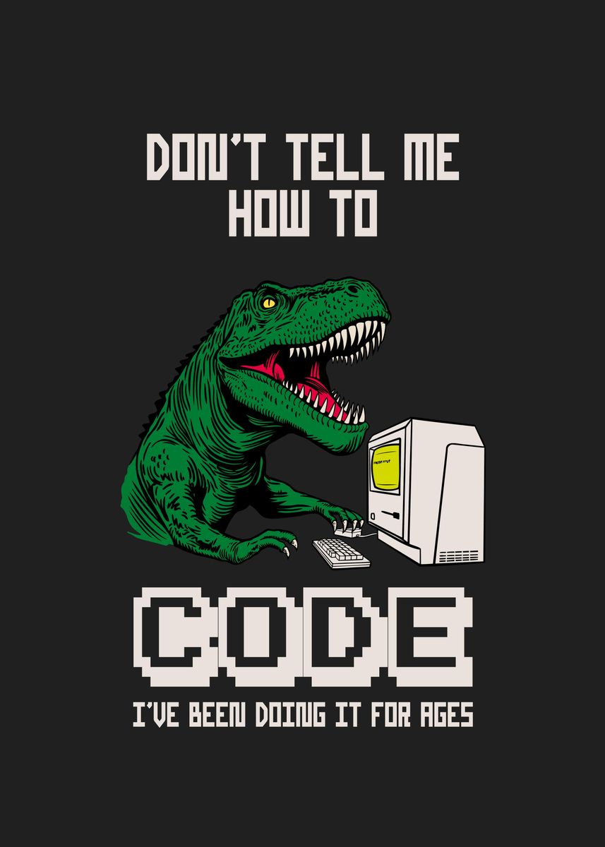 'Coder TRex Computer Geek' Poster, picture, metal print, paint by Foxxy ...