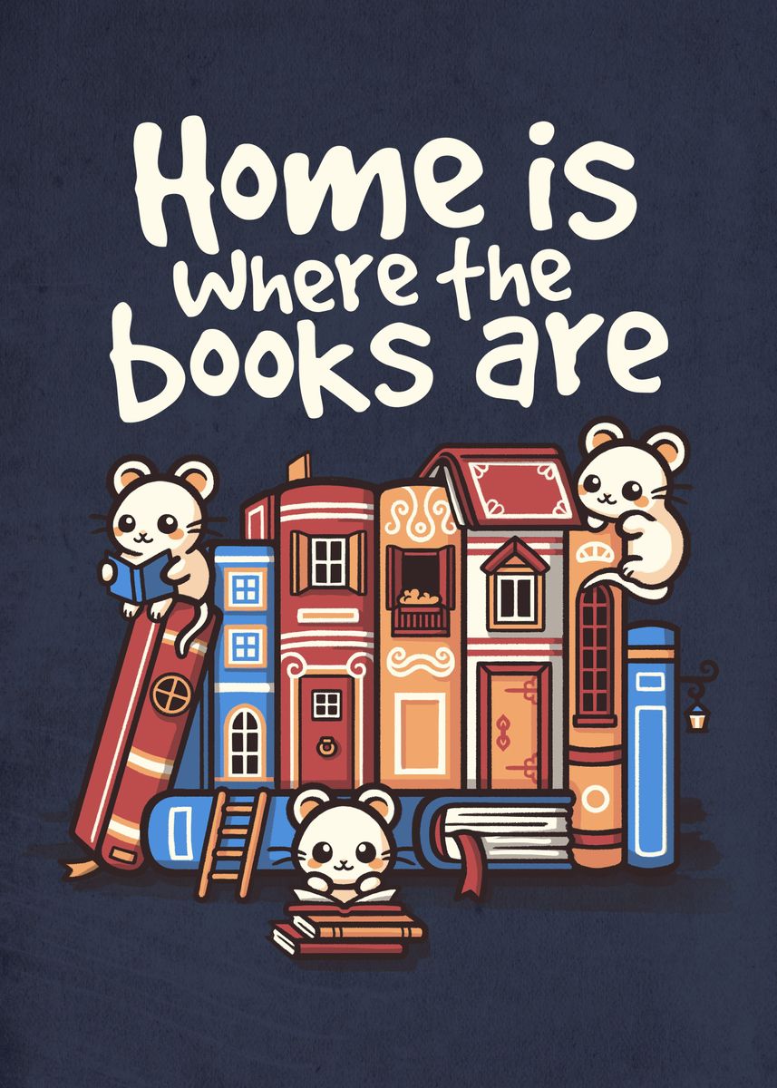 'Home is where books are' Poster, picture, metal print, paint by ...