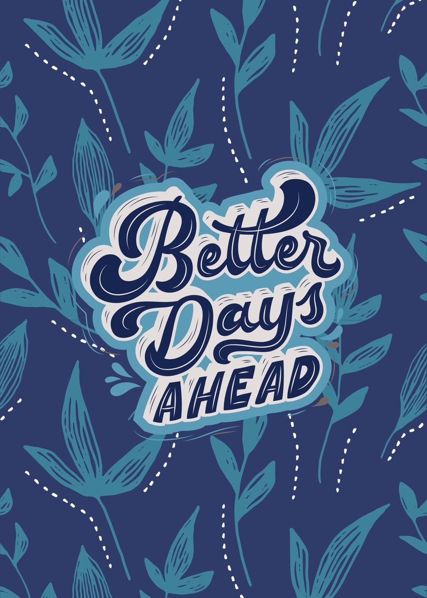 'better day a head' Poster, picture, metal print, paint by Creativedia ...