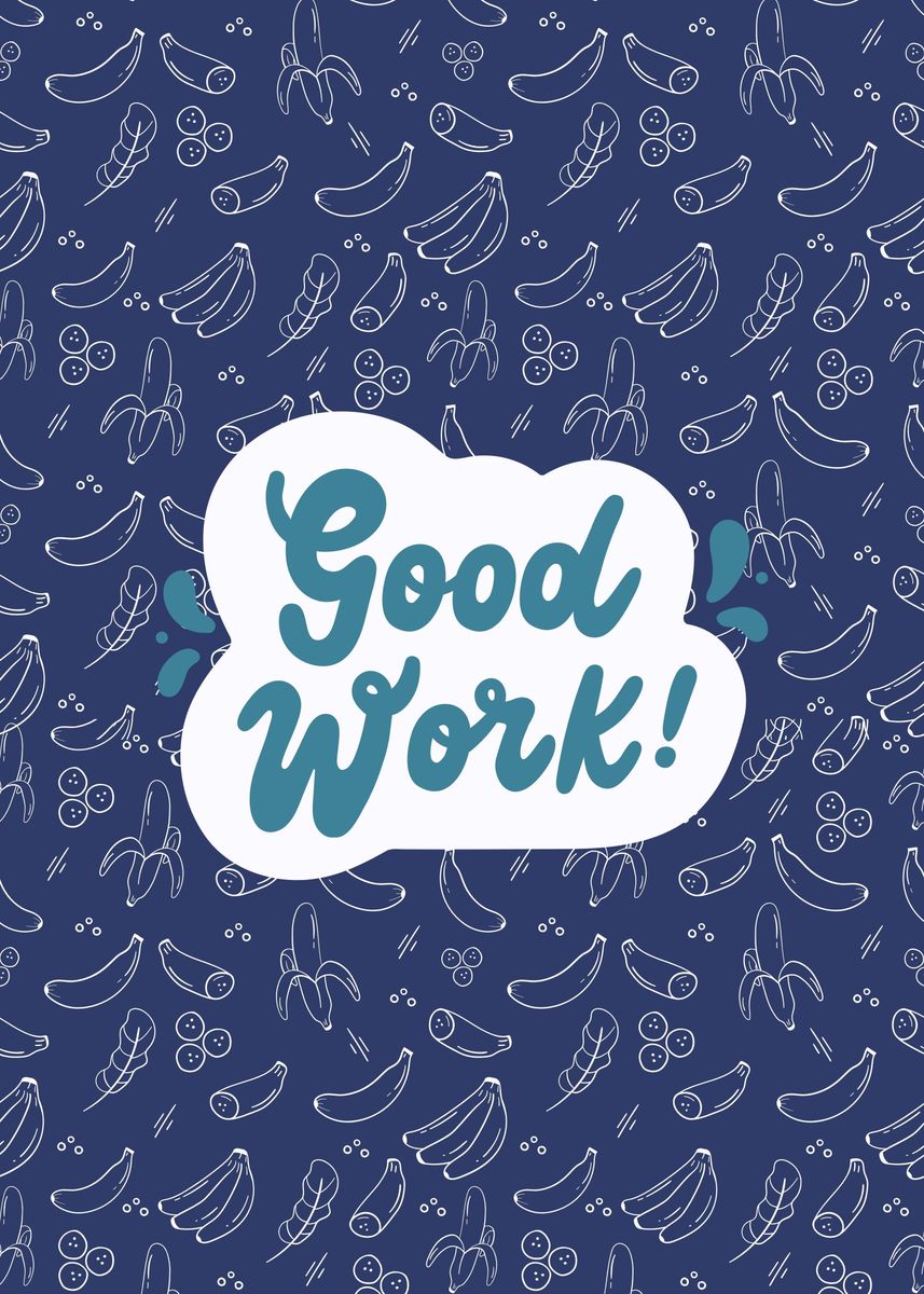 'Good Work' Poster, picture, metal print, paint by Creativedia Studio ...