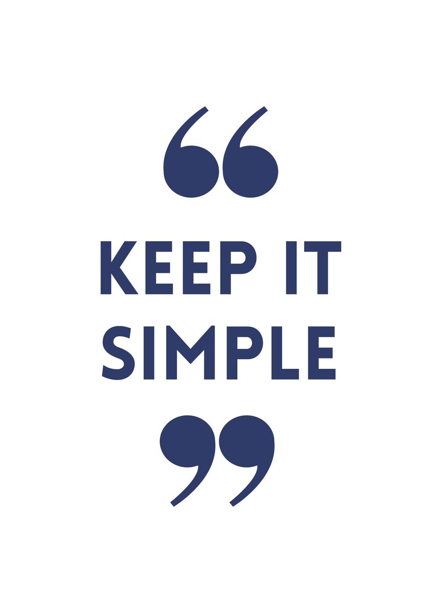 'Keep it Simple' Poster, picture, metal print, paint by Creativedia ...