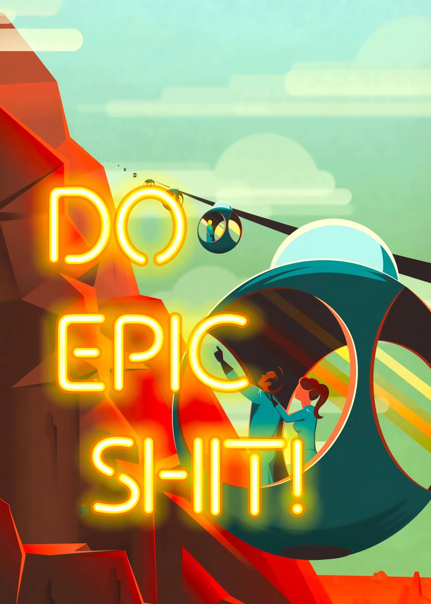 'do epic shit' Poster, picture, metal print, paint by Kerry Pritchard ...