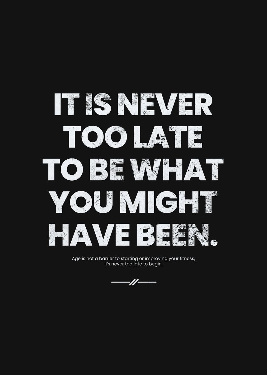 'Never Too Late to Begin' Poster, picture, metal print, paint by ...