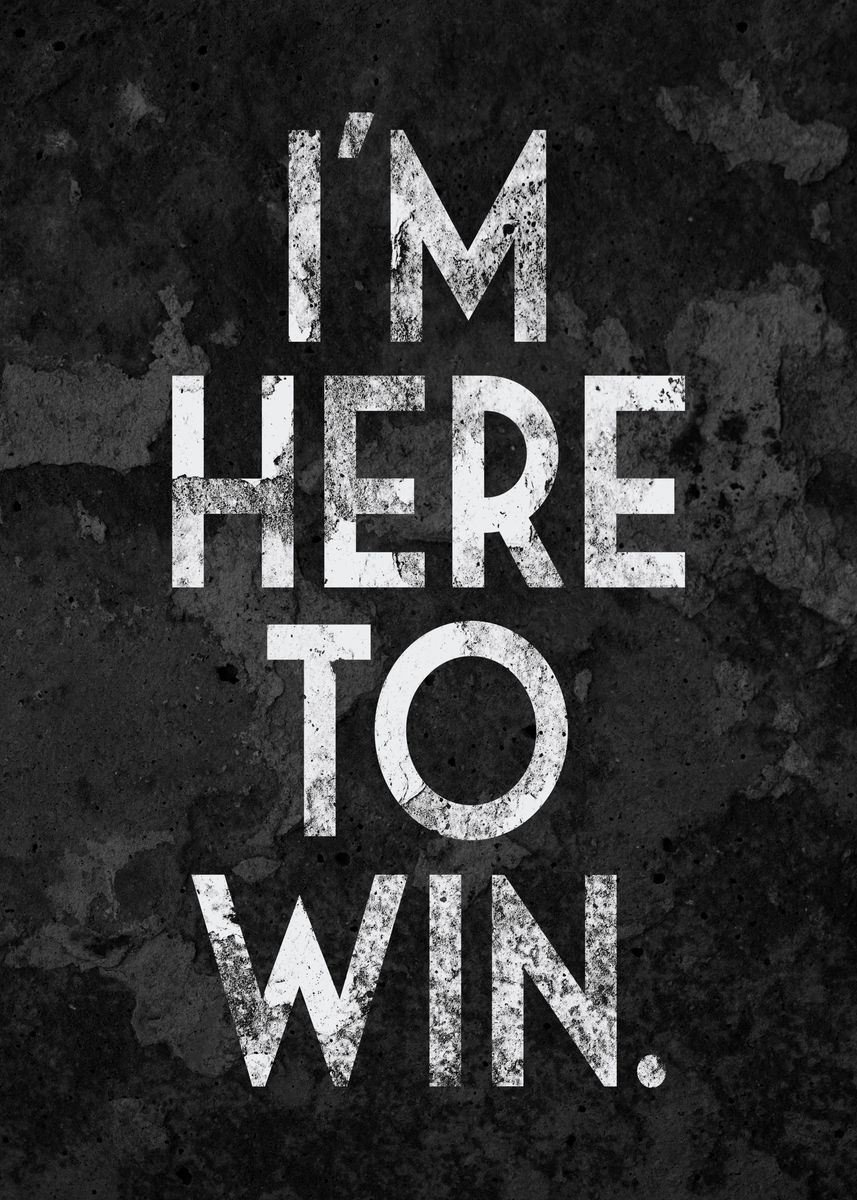 'I am Here To Win' Poster, picture, metal print, paint by MajopArt ...