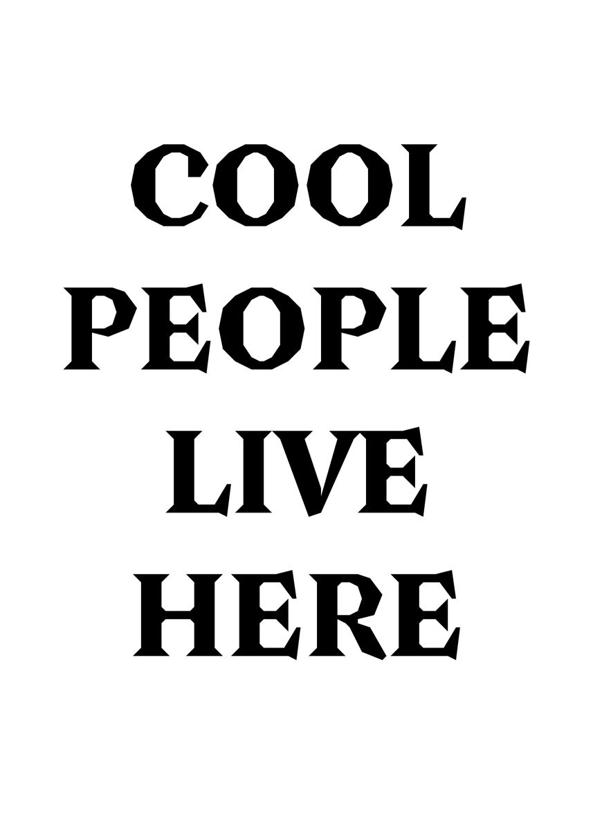 'cool people live here' Poster, picture, metal print, paint by EDSON ...