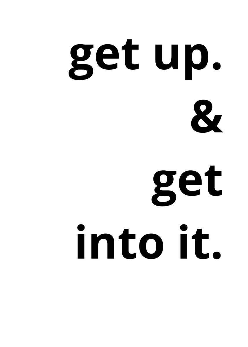 'get up get into it' Poster, picture, metal print, paint by EDSON RAMOS ...