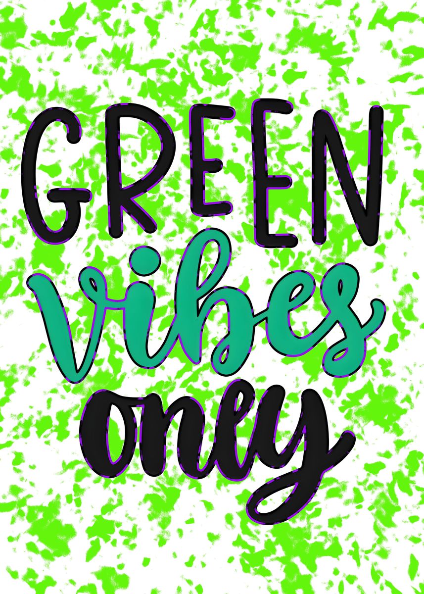 'green vibes only ' Poster, picture, metal print, paint by Top new One ...