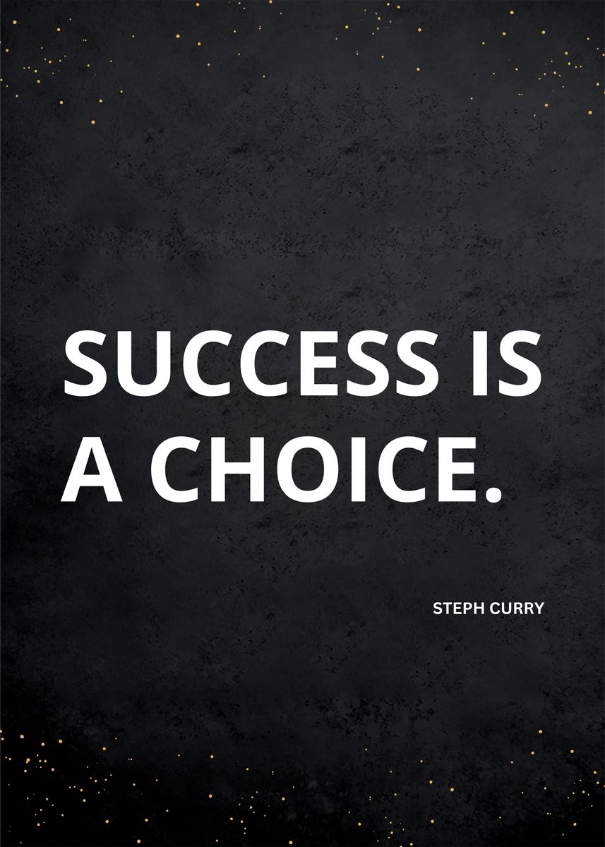 'Success is a Choice Quote' Poster, picture, metal print, paint by gani ...