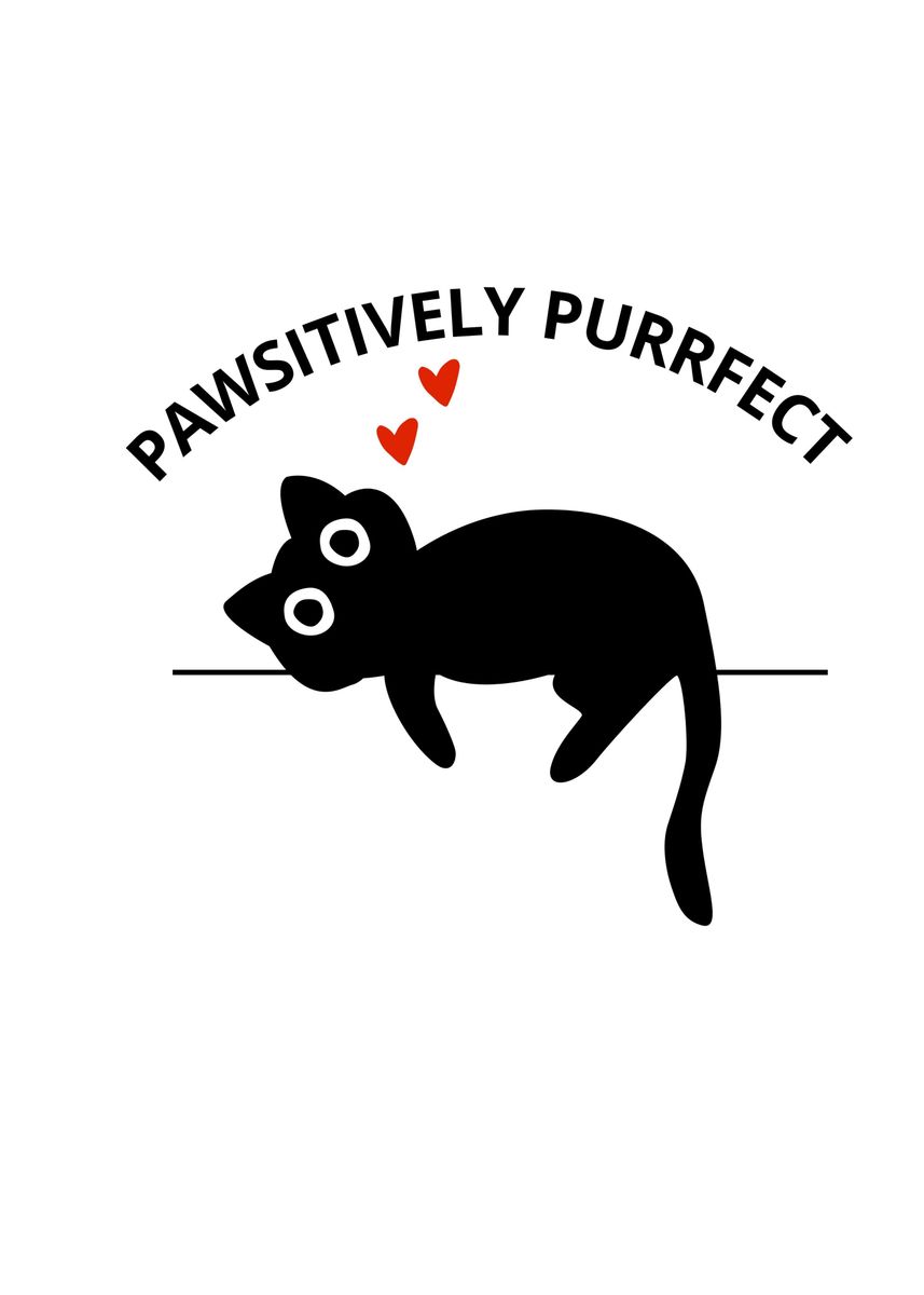 'Pawsitively Purrfect' Poster, picture, metal print, paint by EDSON ...