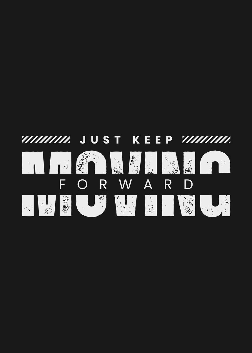 'Just Keep Moving Forward' Poster, picture, metal print, paint by Kuro ...