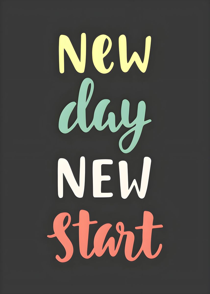 'new day new start ' Poster, picture, metal print, paint by Top new One ...