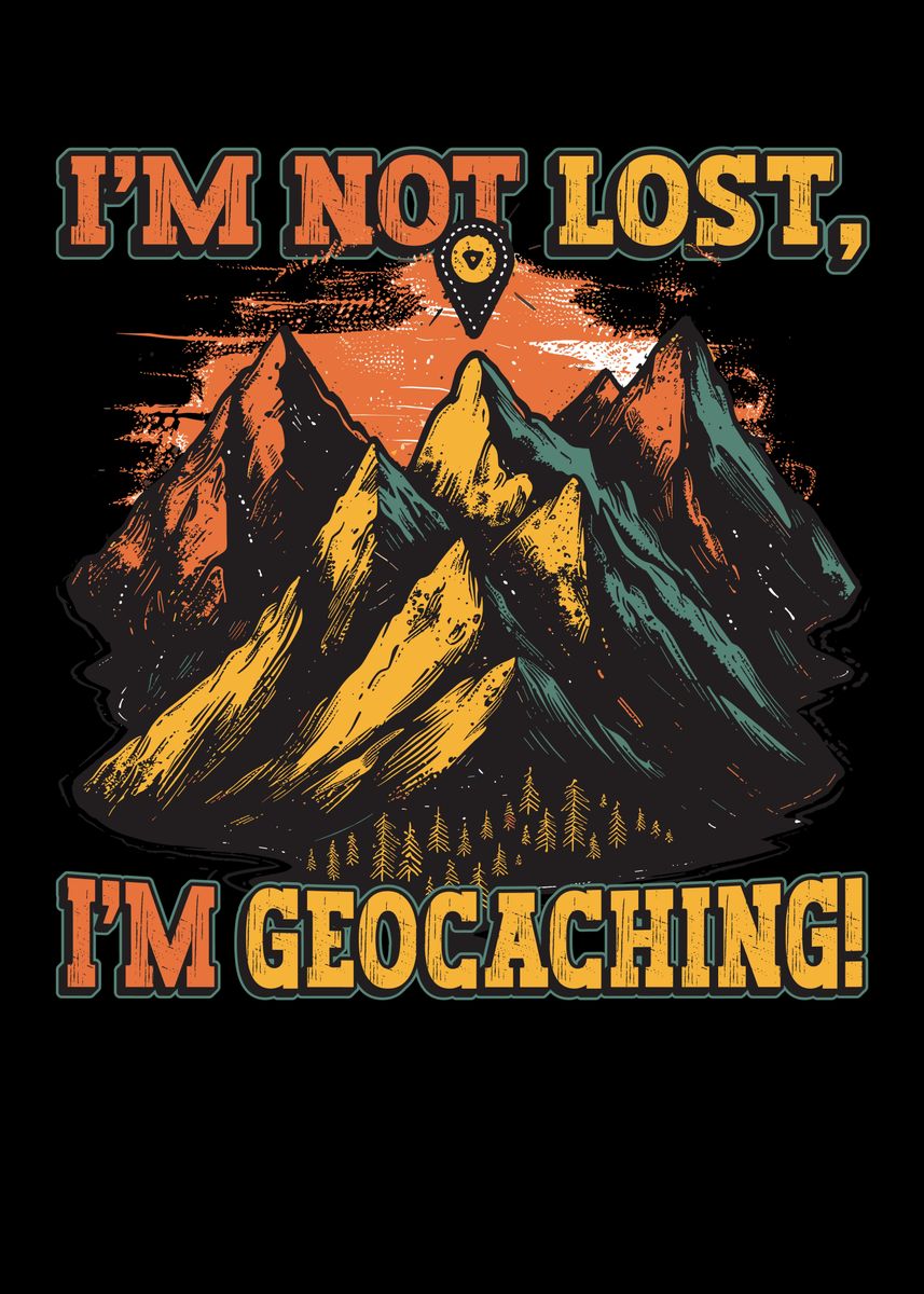 'Not Lost Geocaching' Poster, picture, metal print, paint by Sascha ...