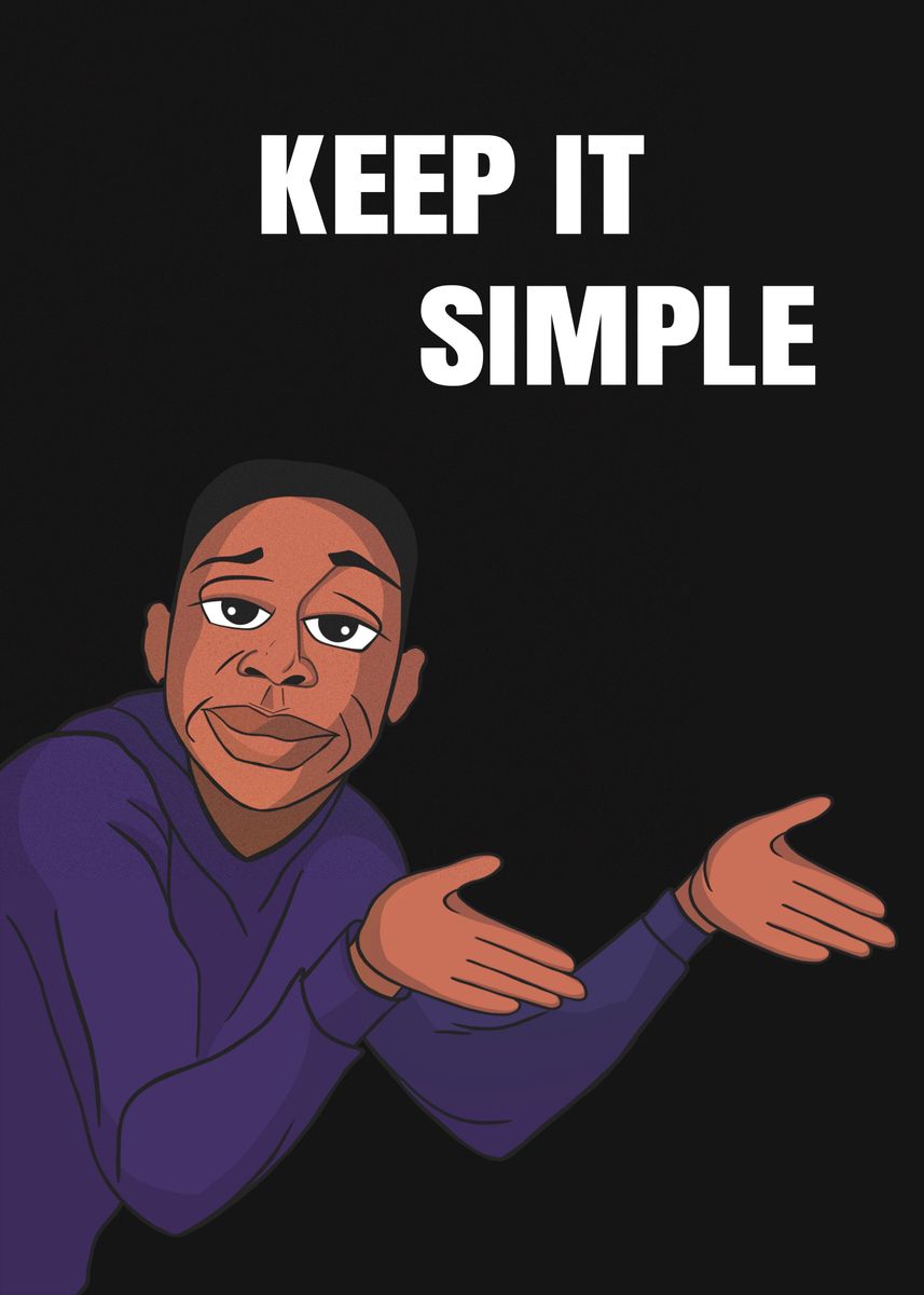 'Keep It Simple' Poster, picture, metal print, paint by Fidy Art | Displate