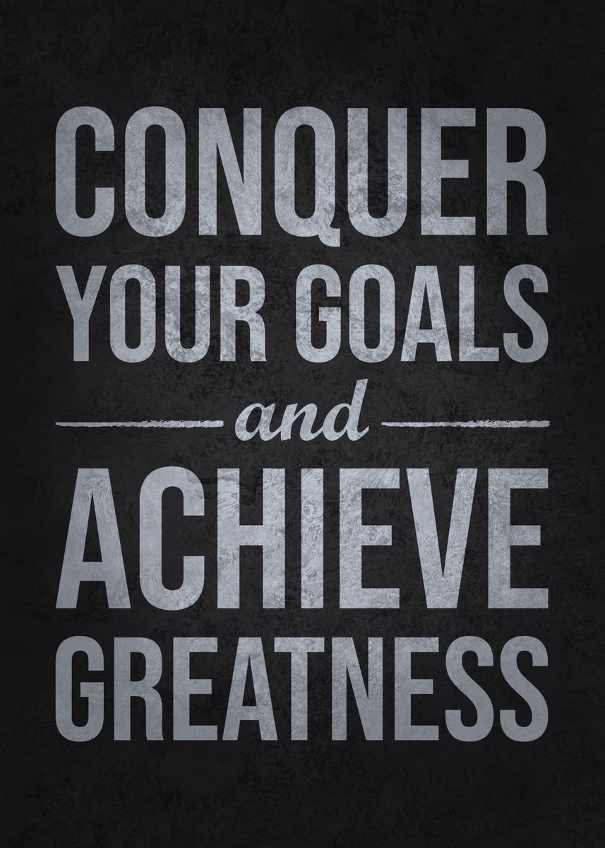 'Conquer Goals Greatness' Poster, picture, metal print, paint by GOHAN ...