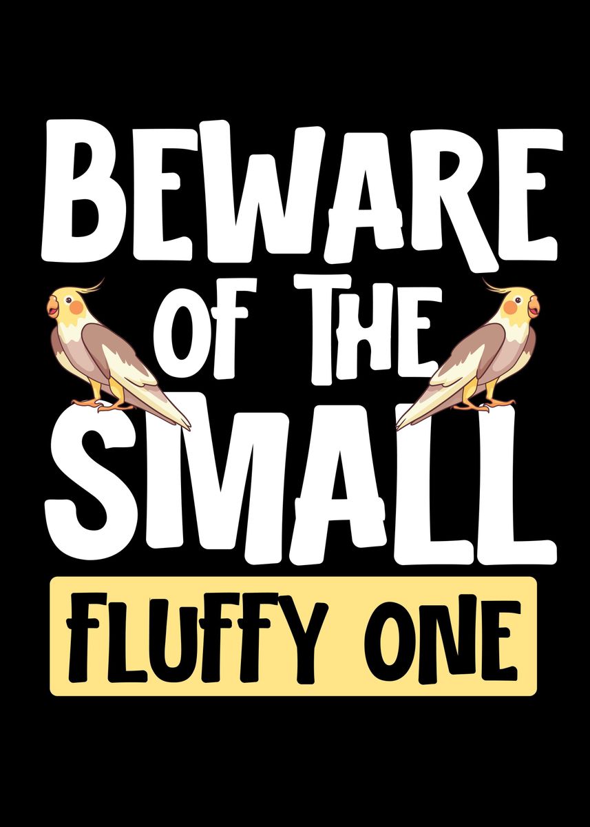 'Beware Of The Small Fluffy' Poster, picture, metal print, paint by ...