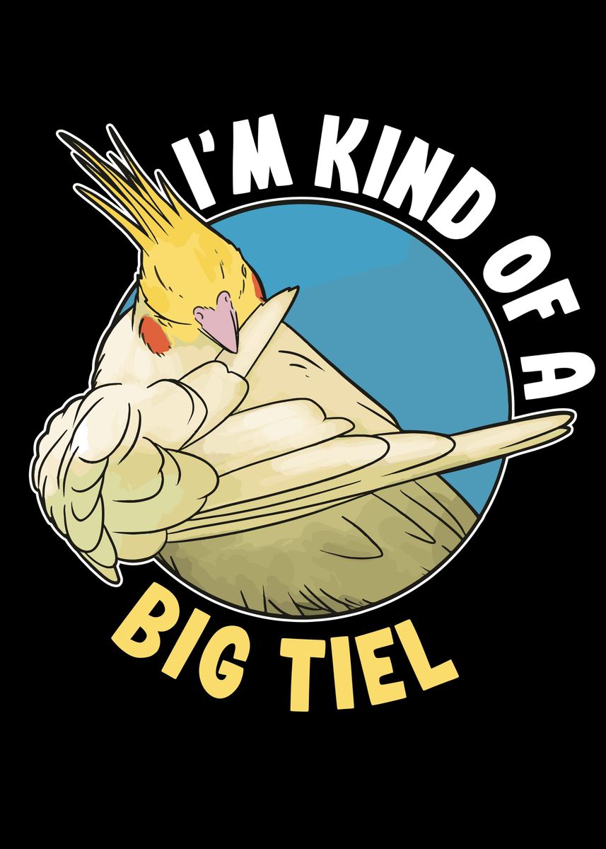 'Im Kind Of A Big Tiel' Poster, picture, metal print, paint by kritich ...