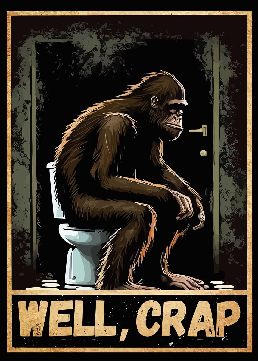 'Bigfoot well crap' Poster, picture, metal print, paint by Long Dragon | Displate