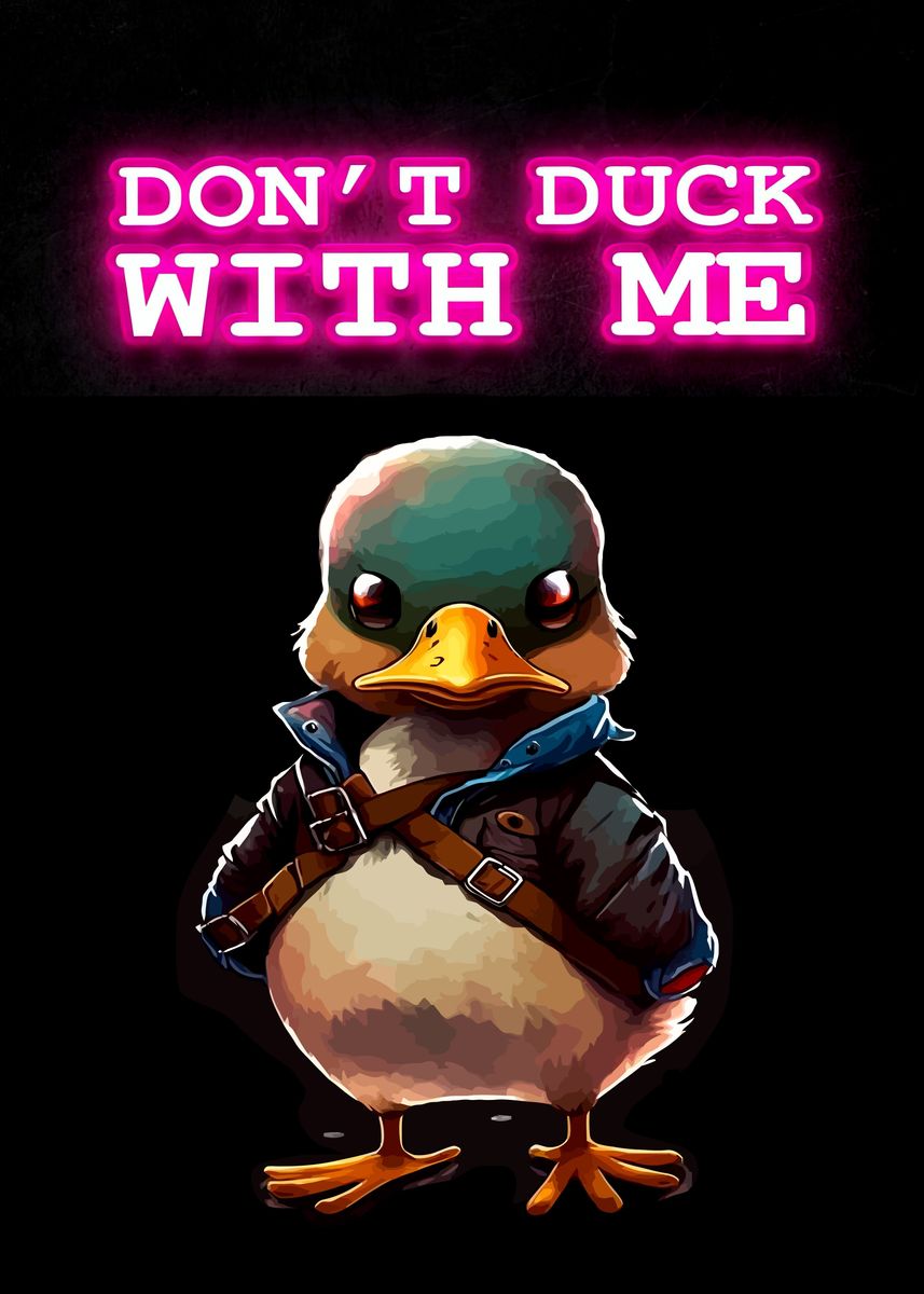 'Dont Duck With Me' Poster, picture, metal print, paint by Mehar | Displate