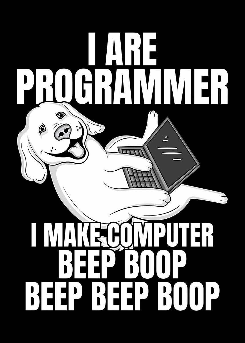 'Programmer love dog' Poster, picture, metal print, paint by Bee Guts ...