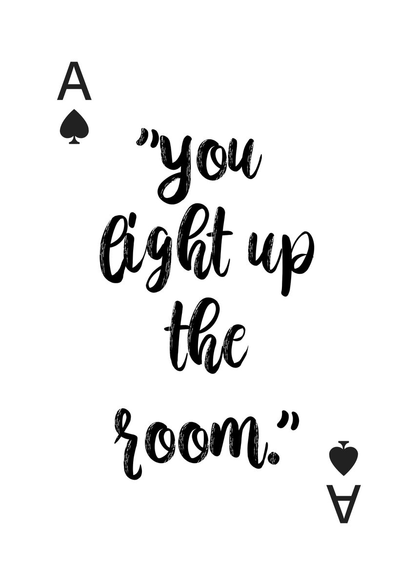'you light up the room' Poster, picture, metal print, paint by EDSON ...