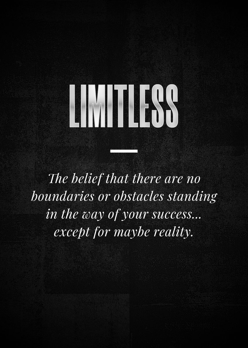 'LIMITLESS The belief that ' Poster, picture, metal print, paint by ...