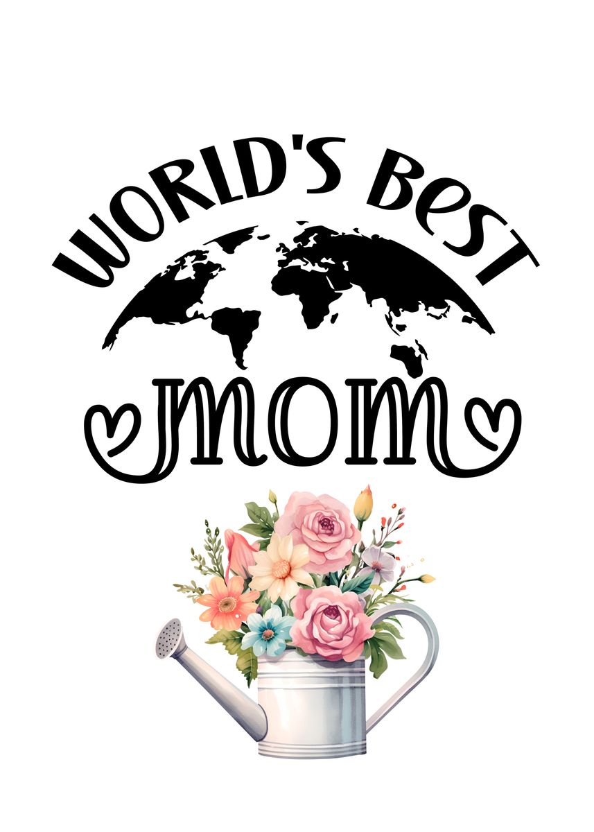 'World best mom' Poster, picture, metal print, paint by Juliana RW ...